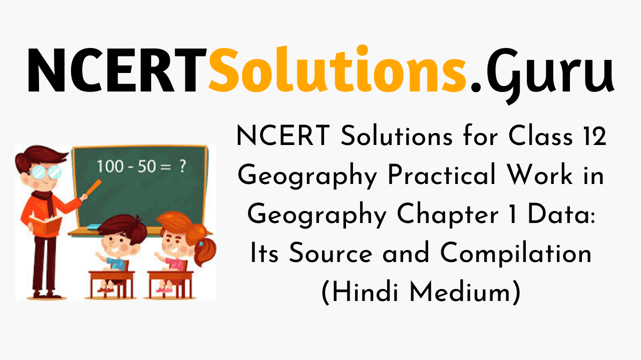 NCERT Solutions for Class 12 Geography Practical Work in Geography ...