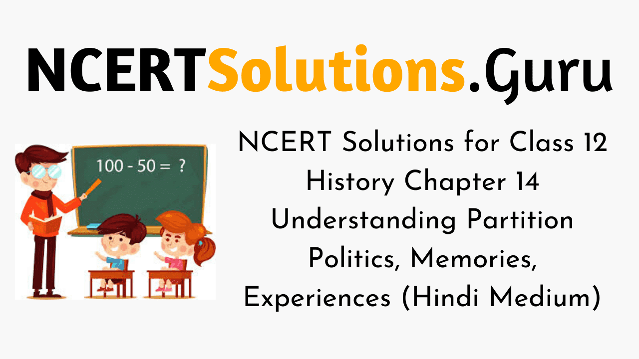 NCERT Solutions for Class 12 History Chapter 14 Understanding Partition ...