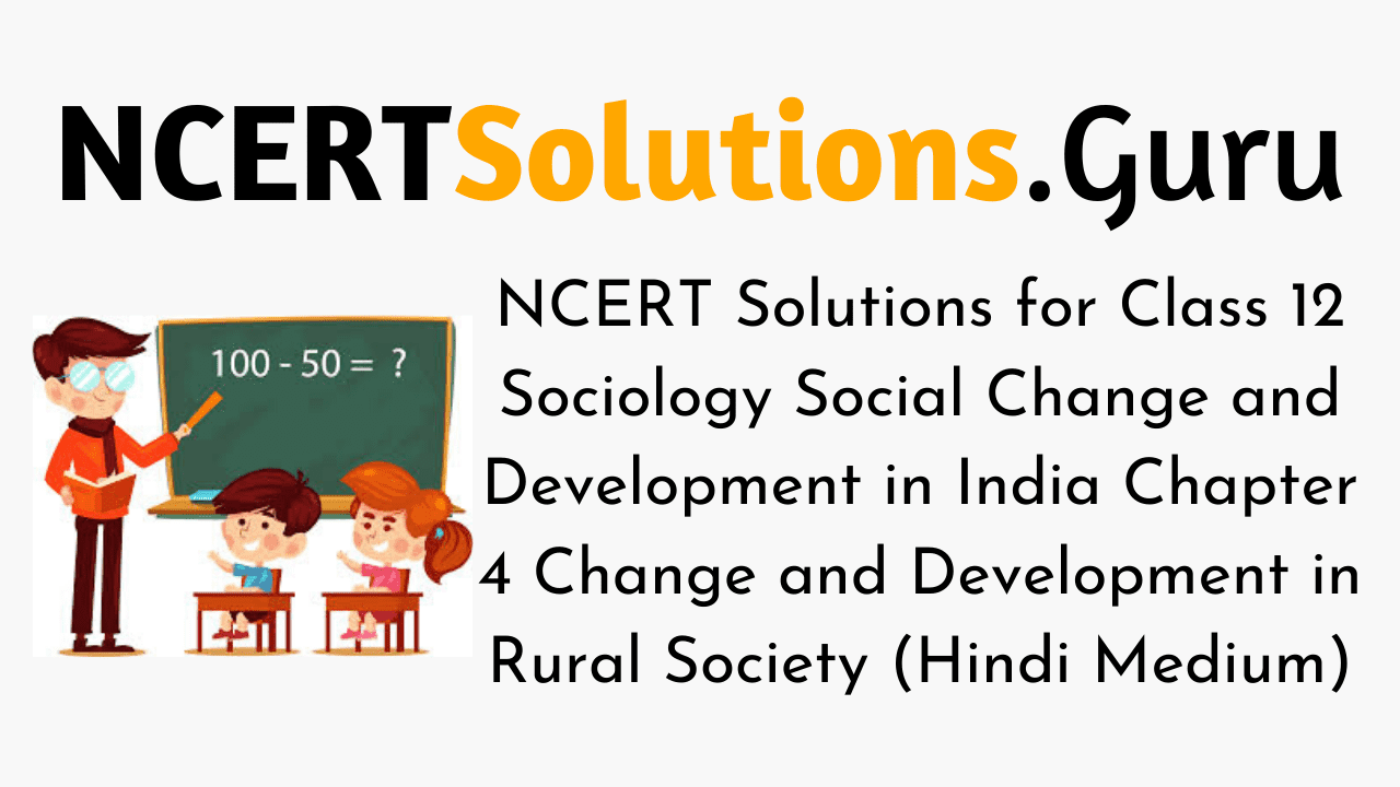 NCERT Solutions for Class 12 Sociology Social Change and Development in ...