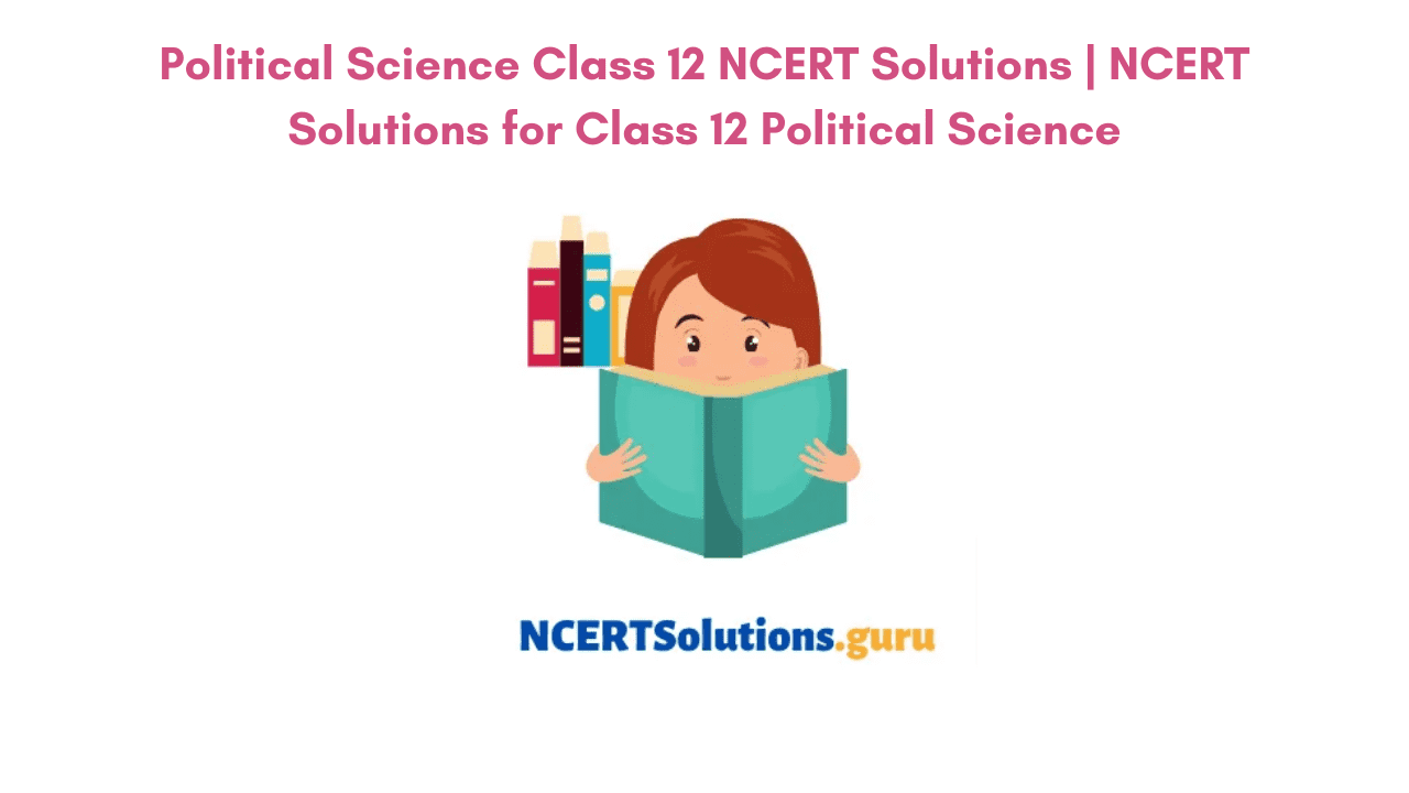 NCERT Solutions for Class 12 Political Science All Chapters PDFs